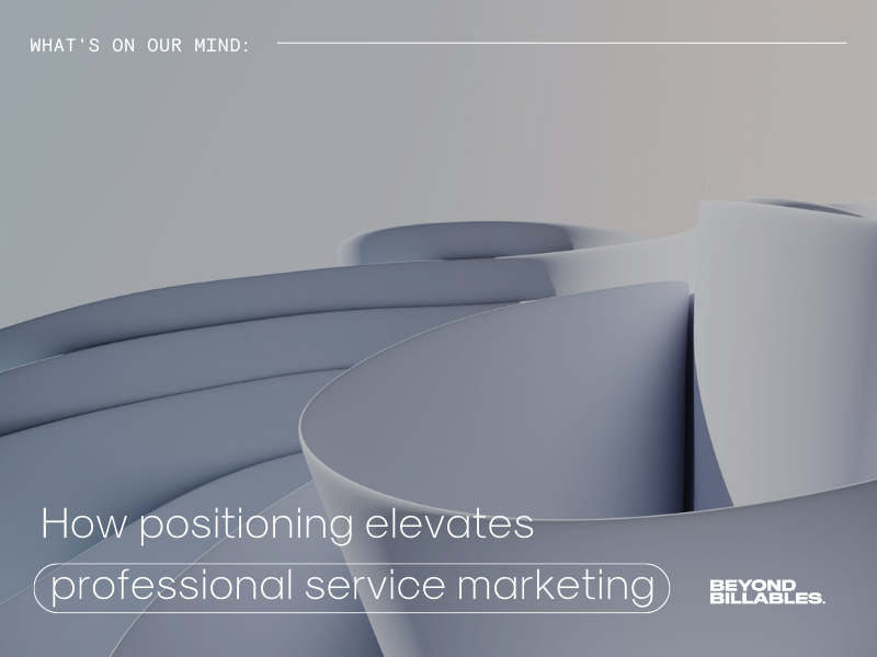 How Positioning Can Elevate Your Professional Service Marketing ...