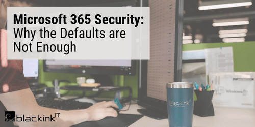 Microsoft 365 Security: Why the Default Settings are Not Enough