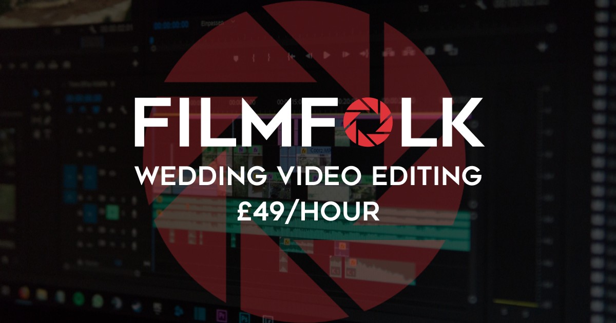 Wedding Video Editor | Only £49/hour | Wedding Video Editing Service