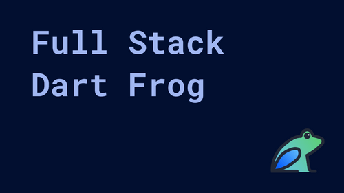 Dart Frog full stack tutorial
