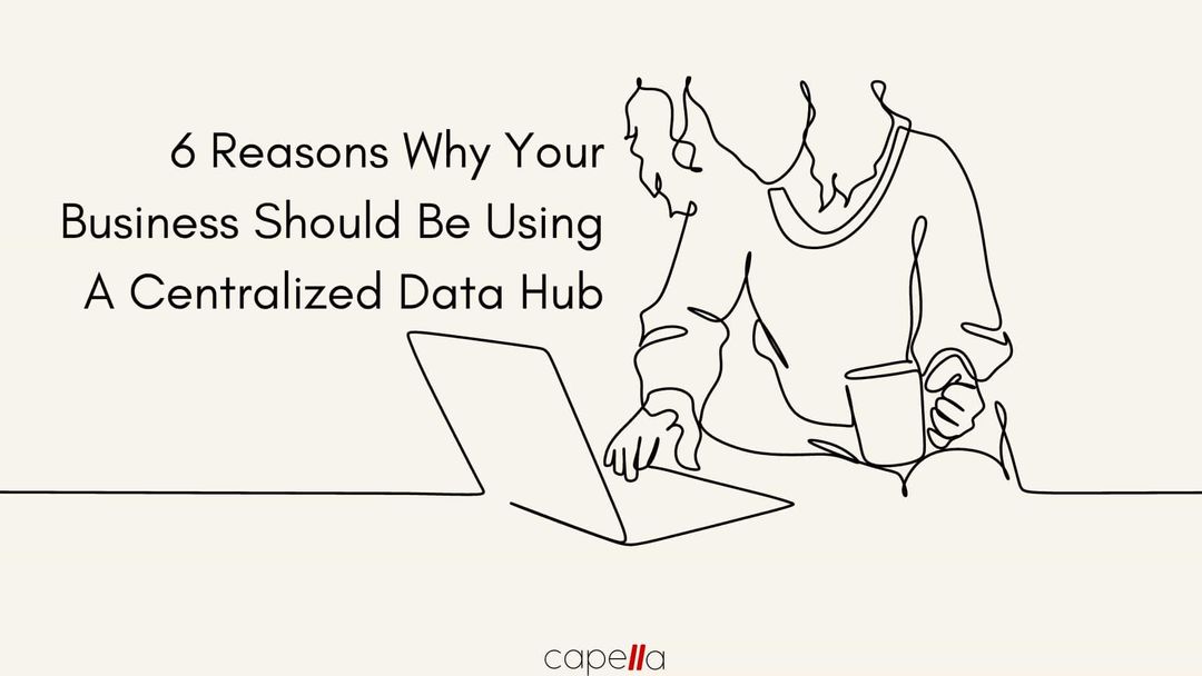 6 Reasons Why Your Business Should Be Using A Centralized Data Hub