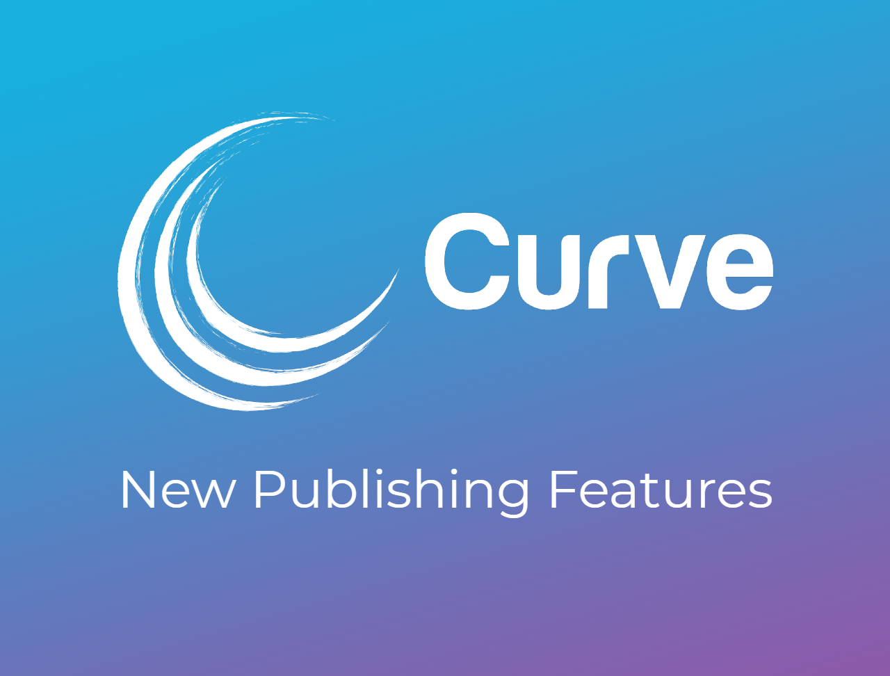 Curve News: New Publishing Features: Control, automate and easily ...
