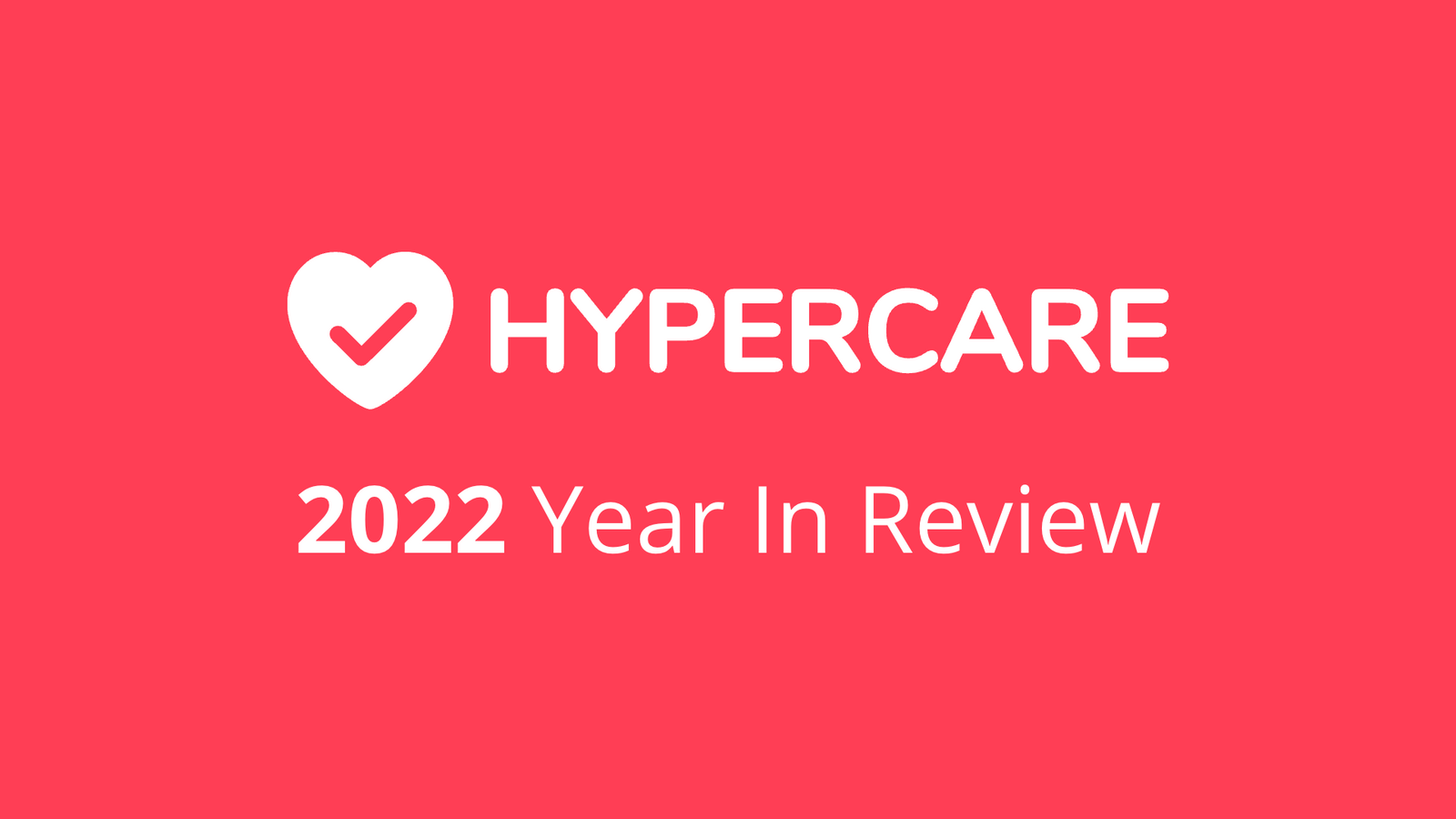 Hypercare 2022 Year In Review