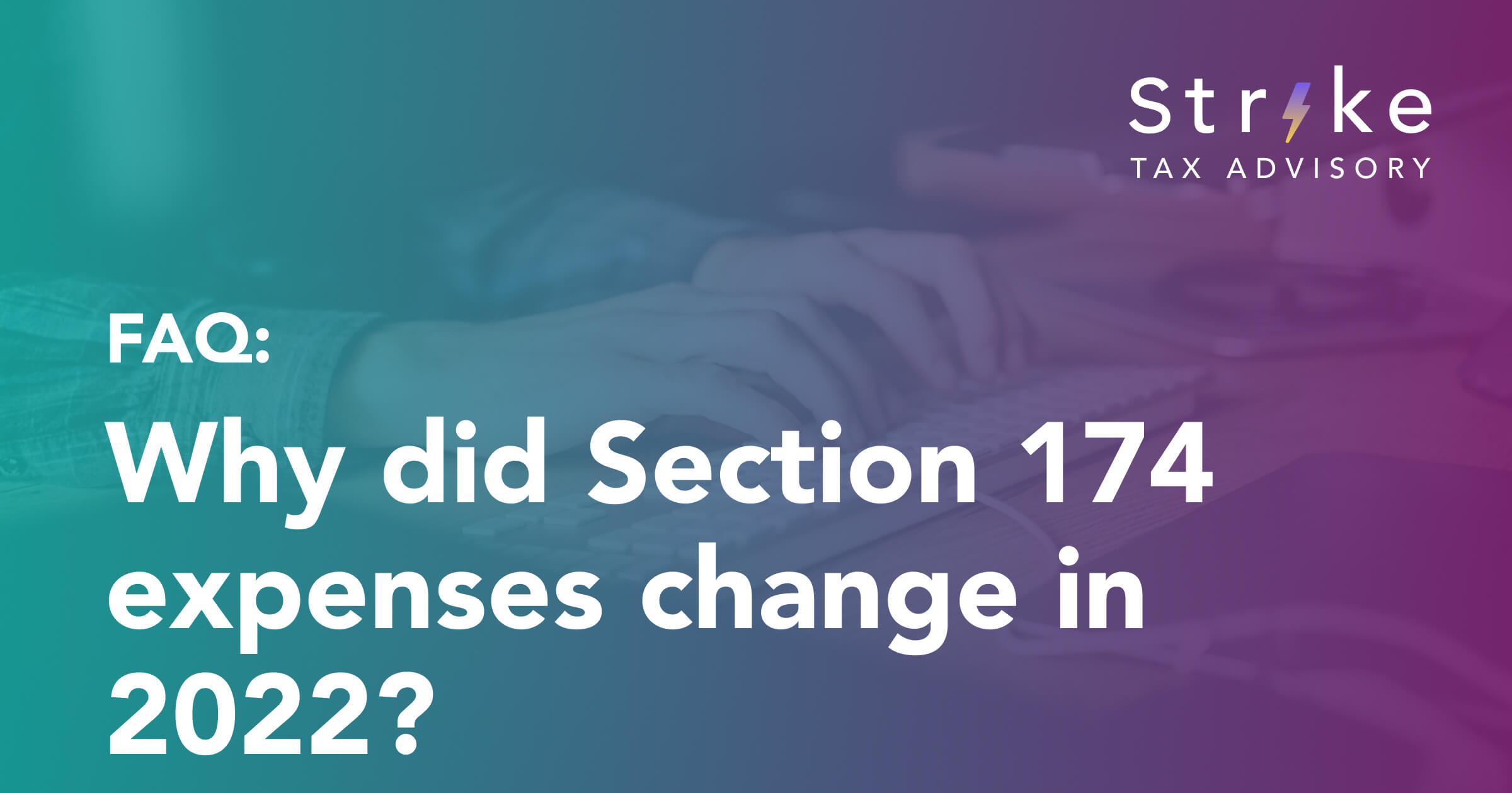 Why Section 174 Expenses Changed | StrikeTax.com