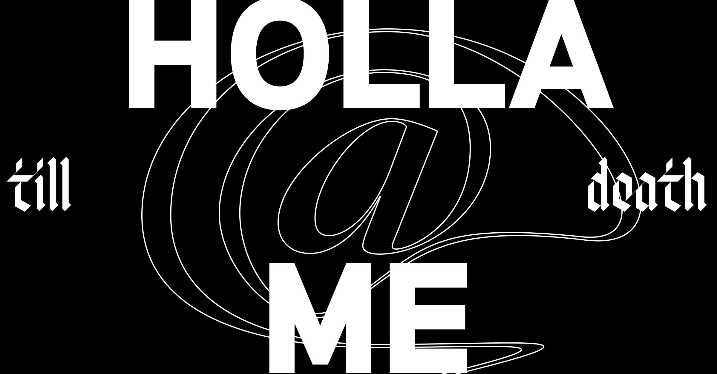 HOLLA @ ME | TILL DEATH