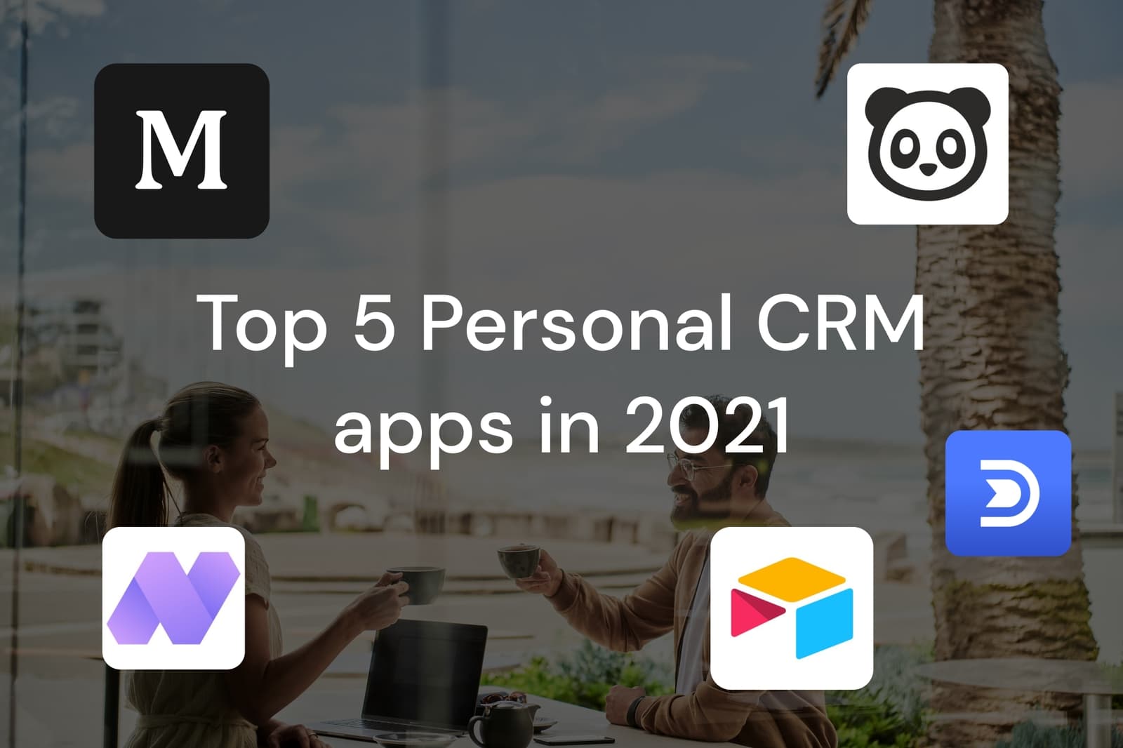 Top 5 Personal CRM apps in 2021 (pros, cons and pricing) | Networking Tools