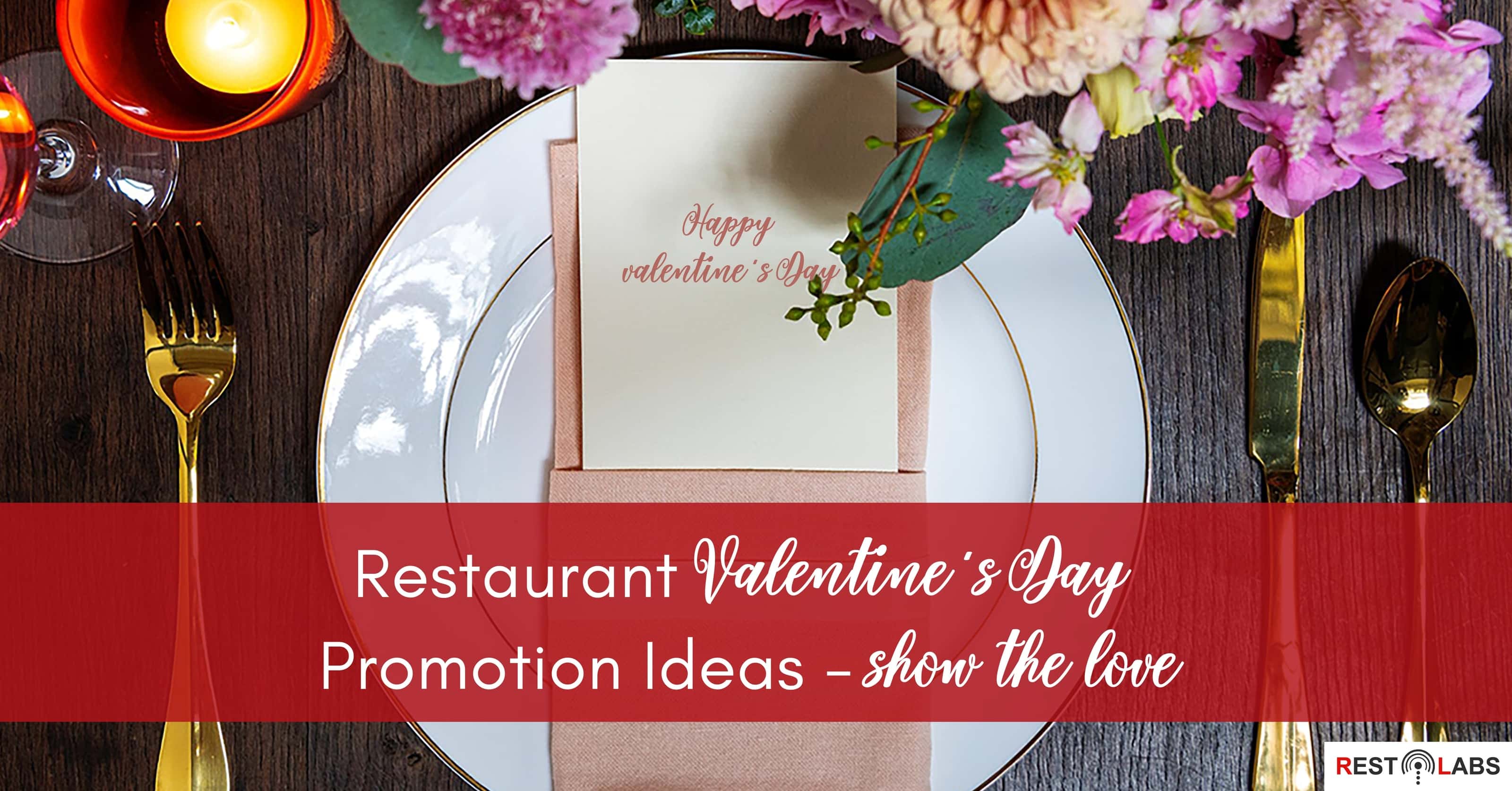 Restaurant Valentine's Day Promotion Ideas - show the love