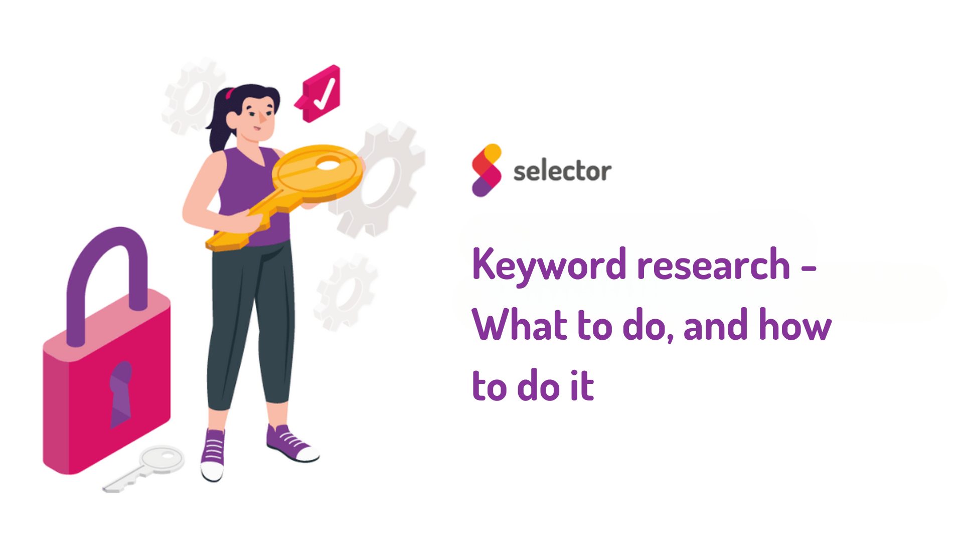 Keyword research - How and what to do — Selector