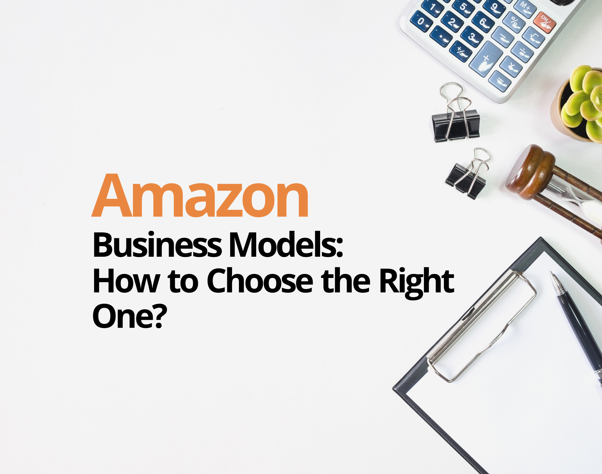 Amazon Business Models: How to Choose the Right One in 2023? - Seller ...