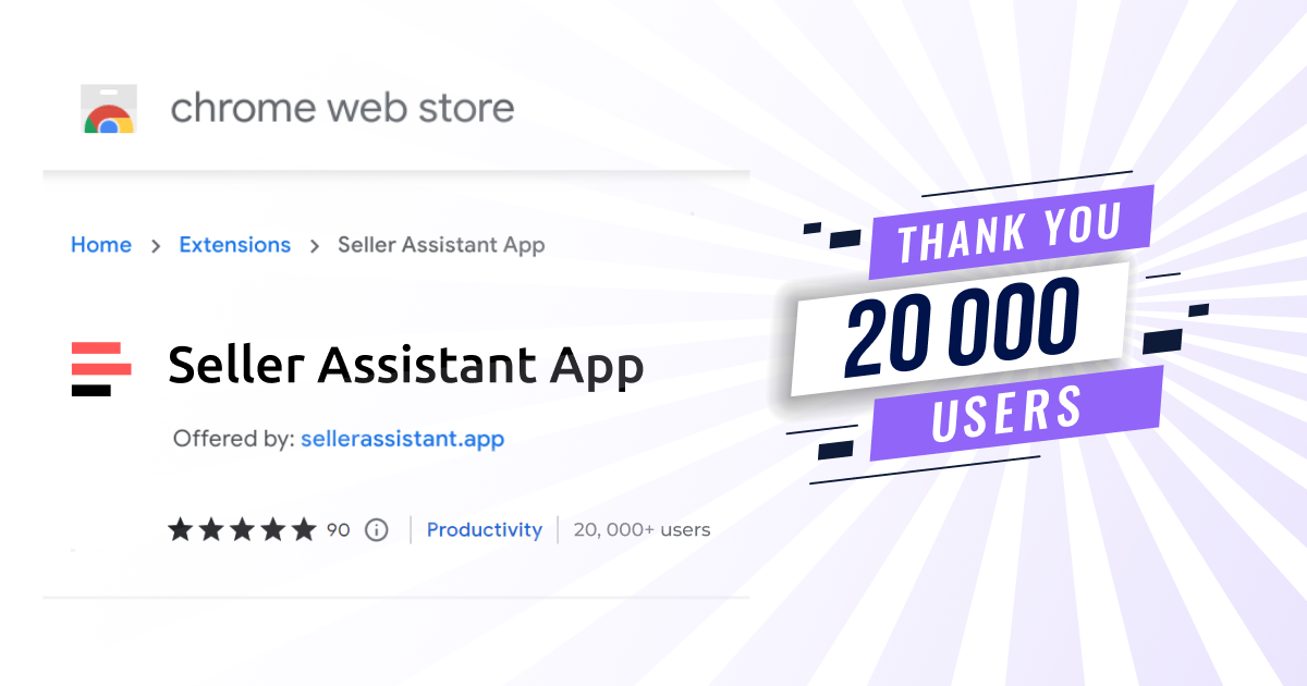 20,000+ Chrome Store users trust us! - Seller Assistant App Blog