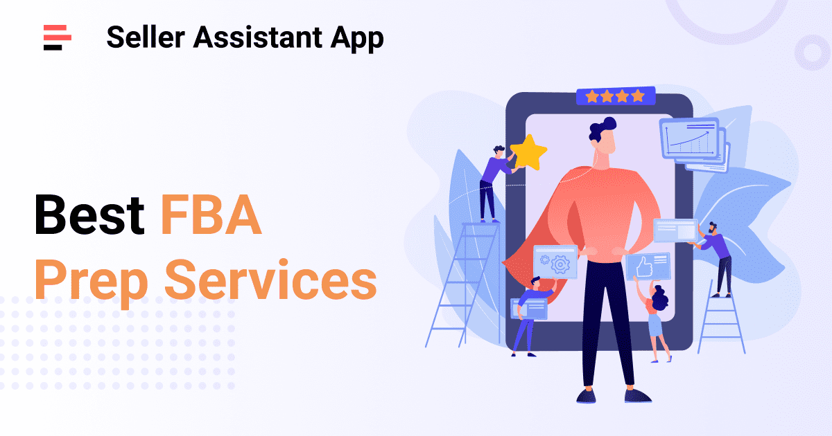 Best FBA Prep Services for Amazon Sellers in 2023 - Seller Assistant ...