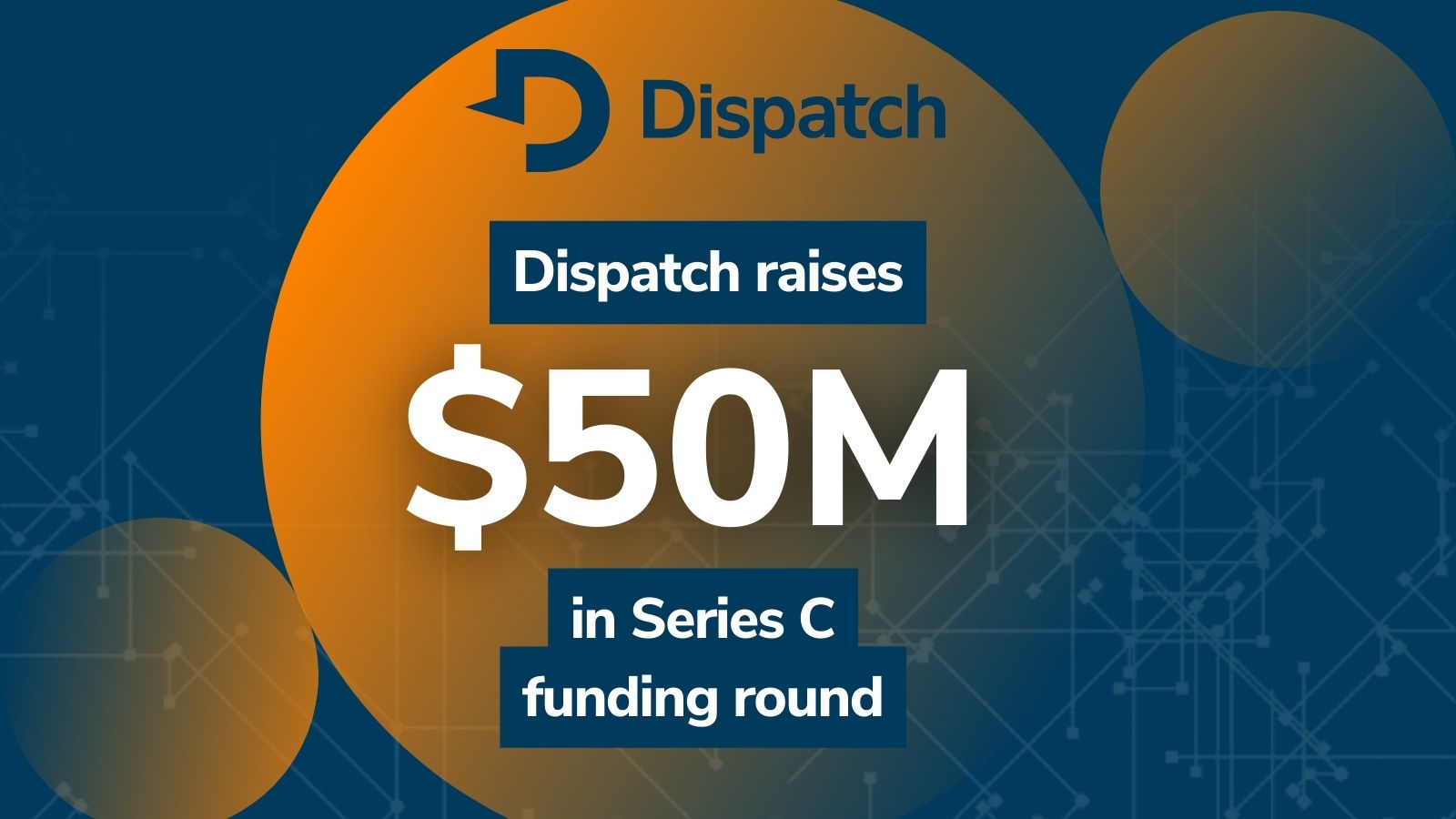 Dispatch, the Leading Last-Mile Delivery Platform, Accelerates Growth ...