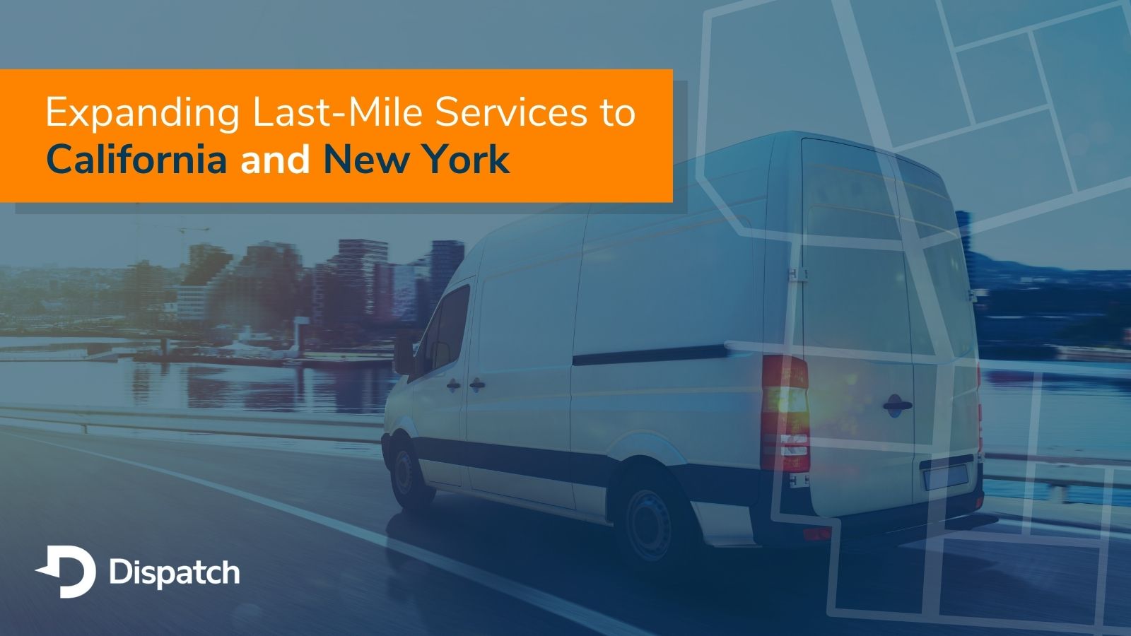 Dispatch Expands Its Last-Mile Delivery Service Into California and New ...