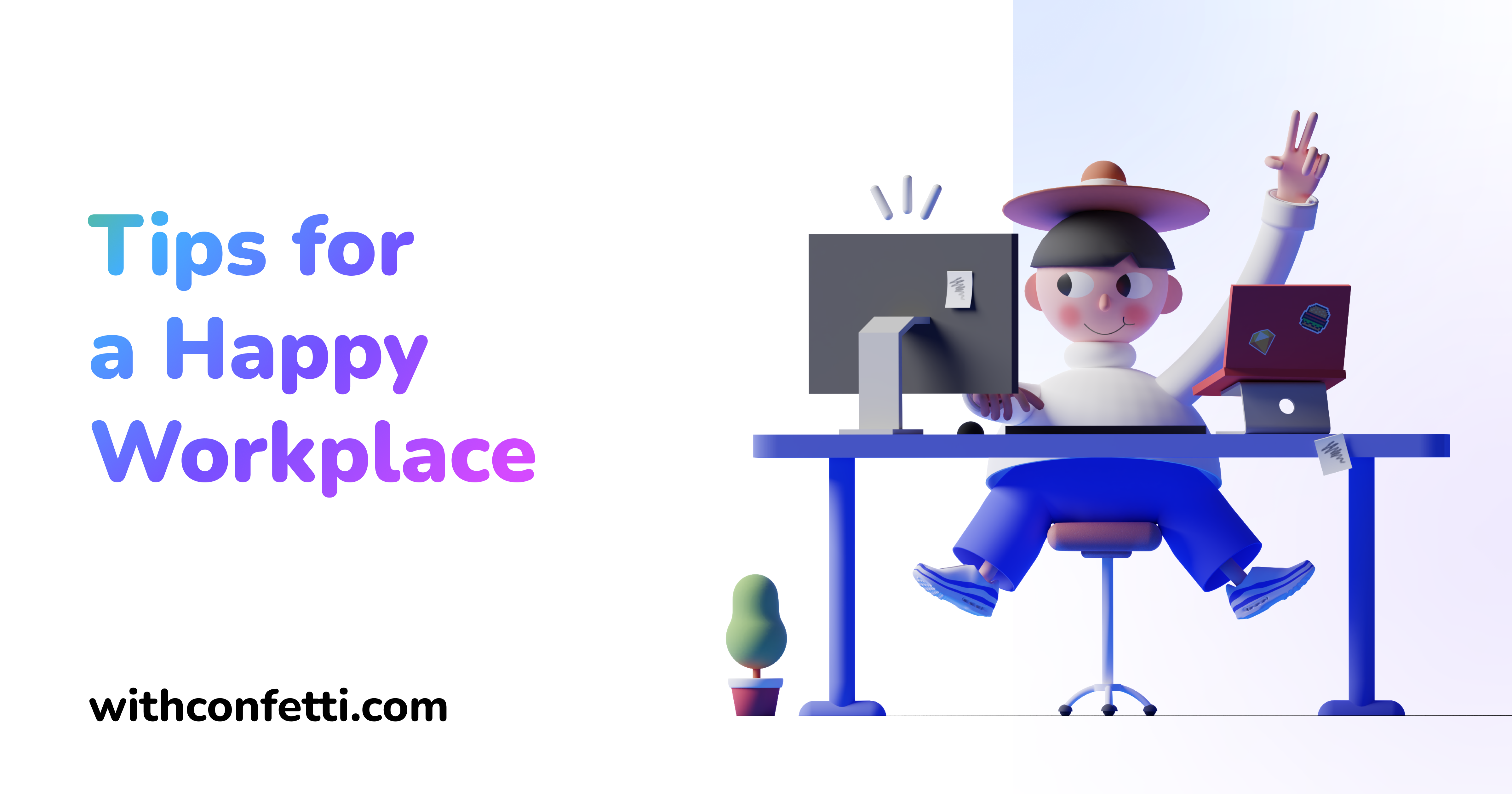 5 Tips for Creating A Happy Workplace | Confetti 🎉