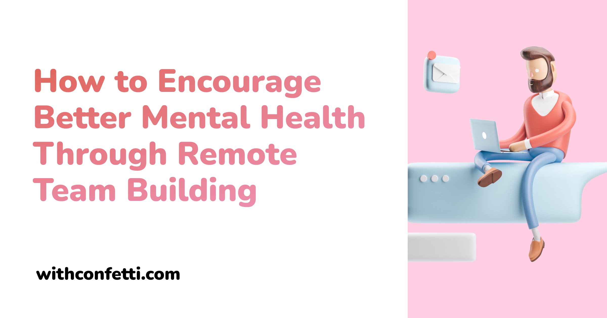 How to Improve Mental Health With Team Building | Confetti 🎉
