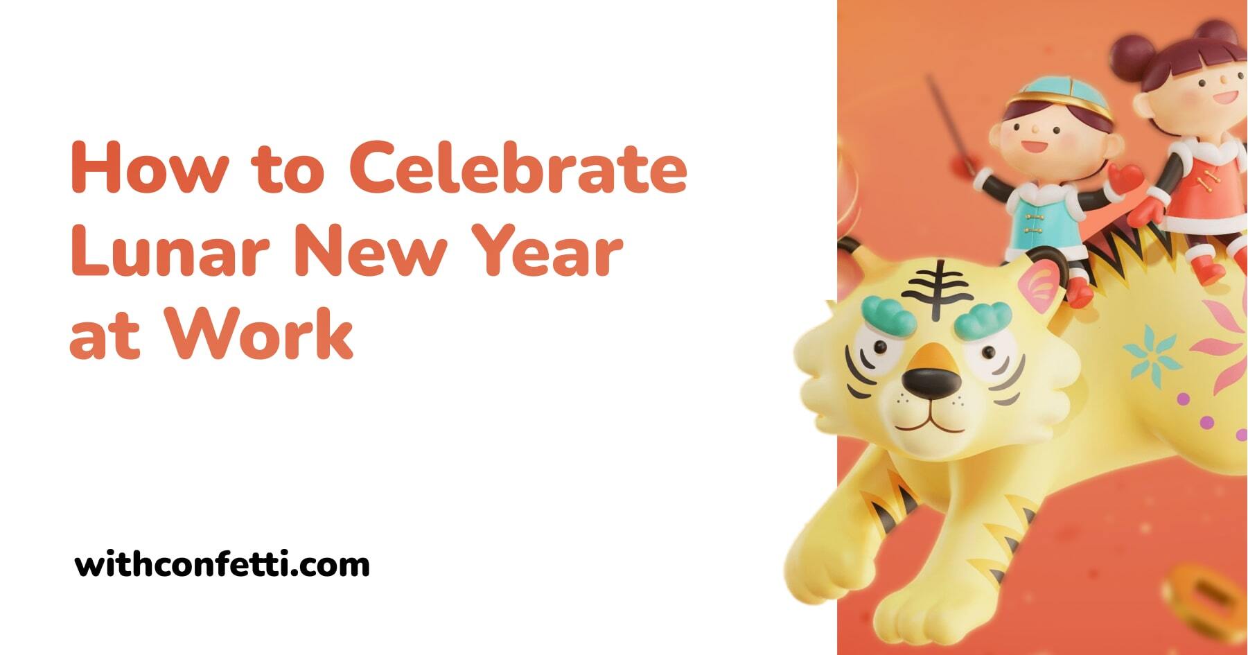 How to Celebrate Lunar New Year at Work | Confetti 🎉