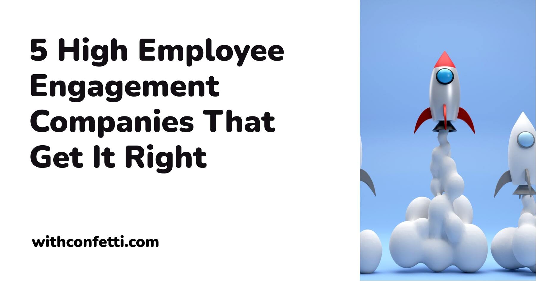 Companies with High Employee Engagement | Confetti 🎉