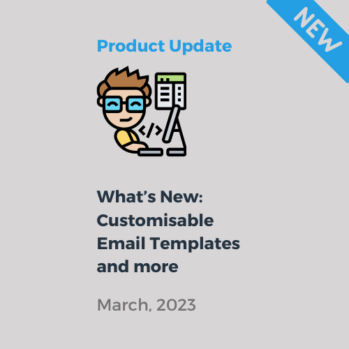 What’s New: Customisable Email Templates and more