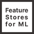 Feature Store for ML