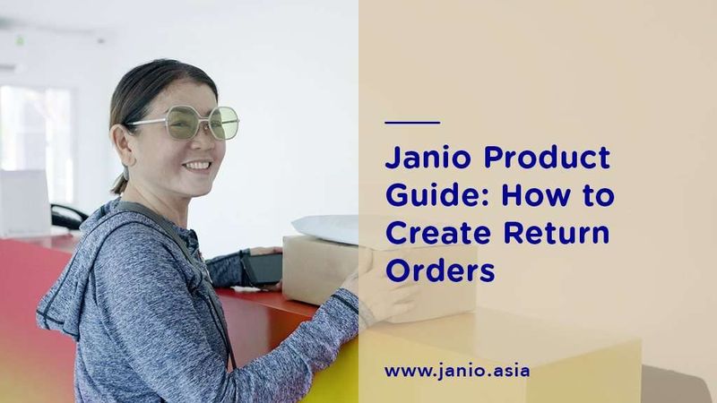 Janio Product Guide: How to Create Return Orders - Janio