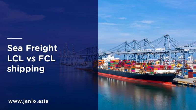 Sea Freight: FCL and LCL, What do They Mean? - Janio