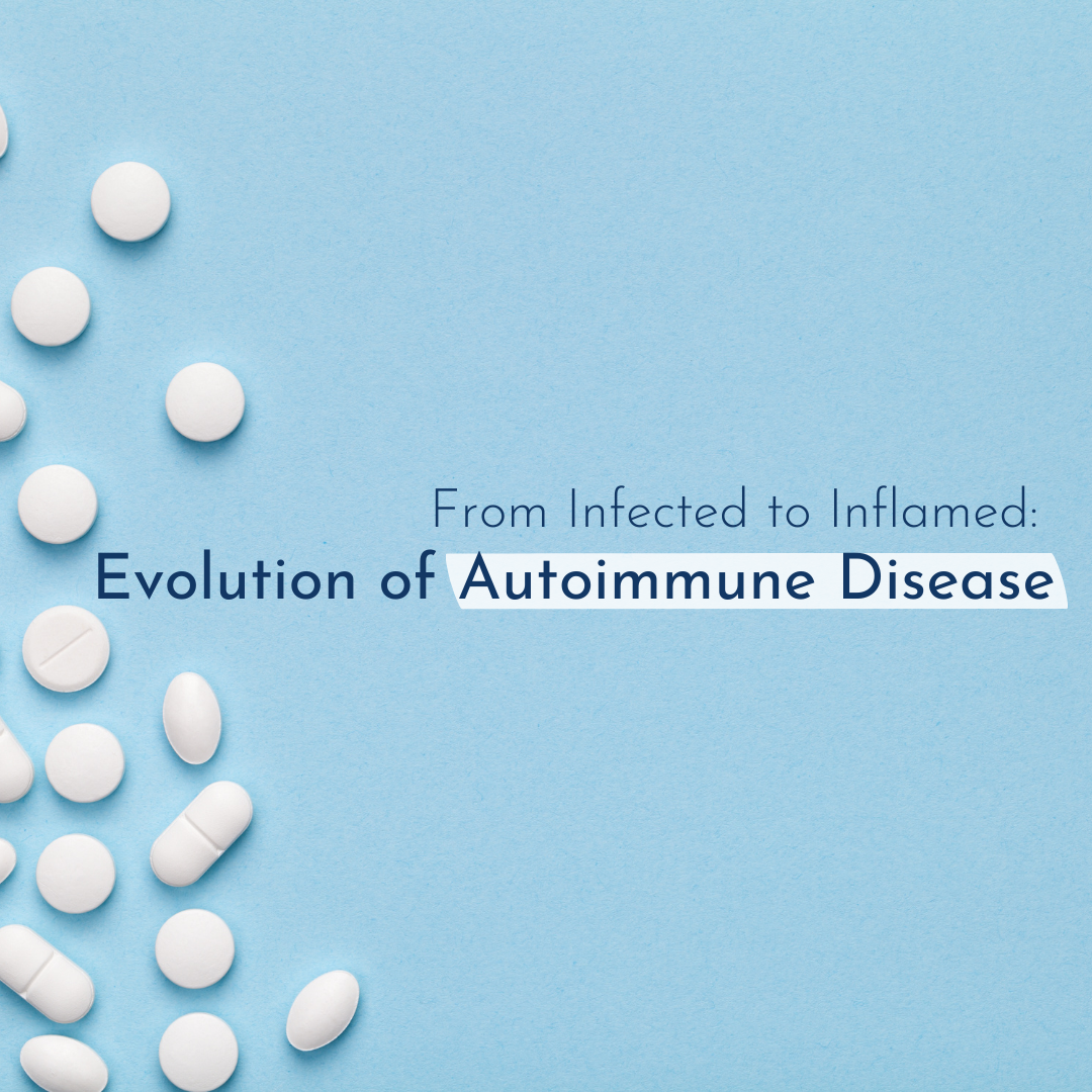 From Infected to Inflamed: Evolution of Autoimmune Disease | Risa Groux ...