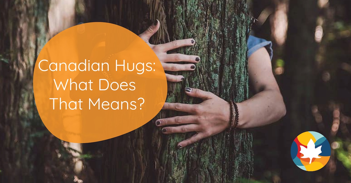 Blog: Canadians Hugs: What Does That Mean? | Canada Talents