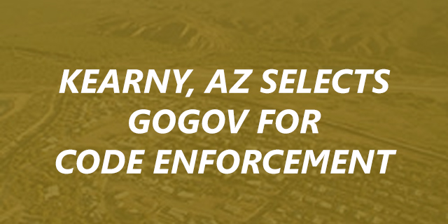 Kearny, AZ selects GOGov for Code Enforcement