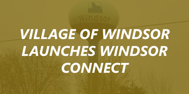 The Village of Windsor, WI launches new Windsor Connect