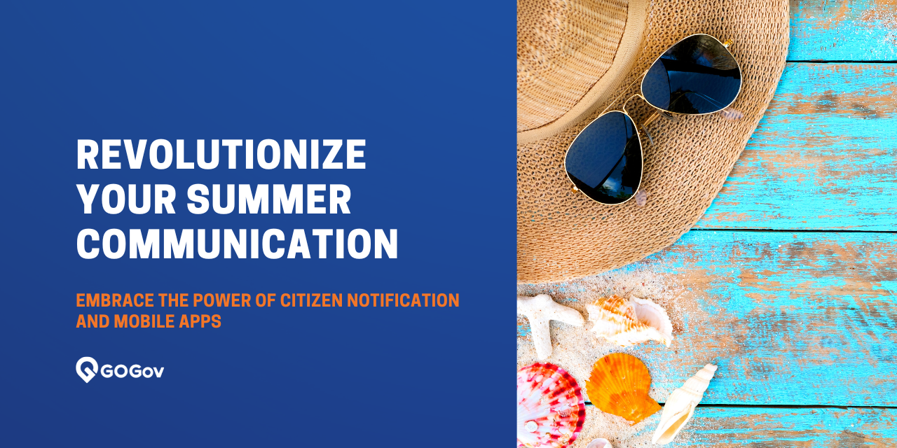 Revolutionize Your Summer Communication with Citizen Notification and ...
