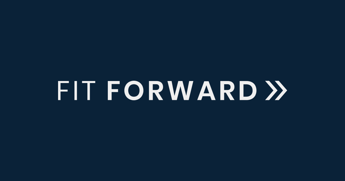 Fit Forward | Fast forward to your future self