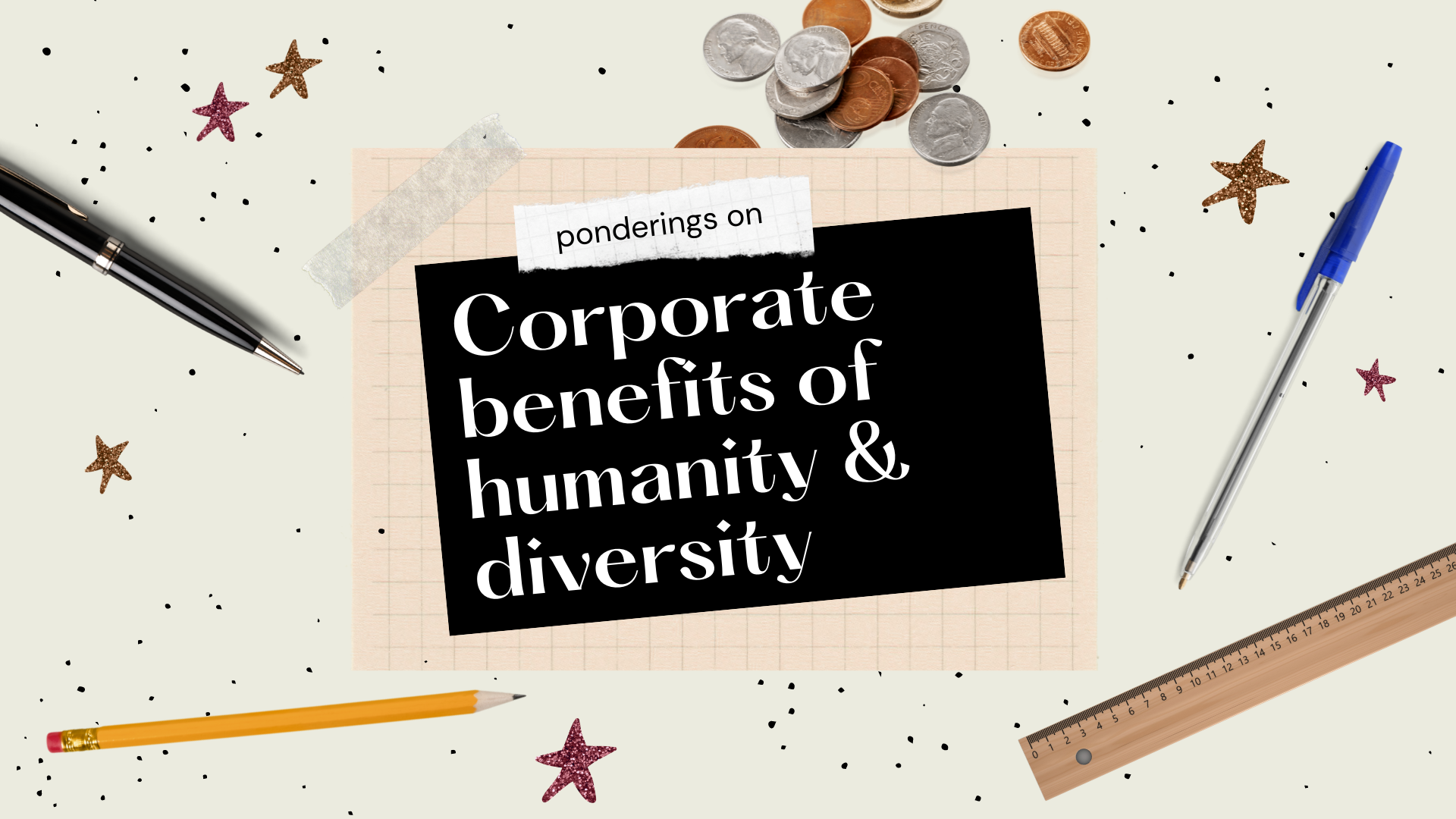 Corporate benefits of humanity & diversity