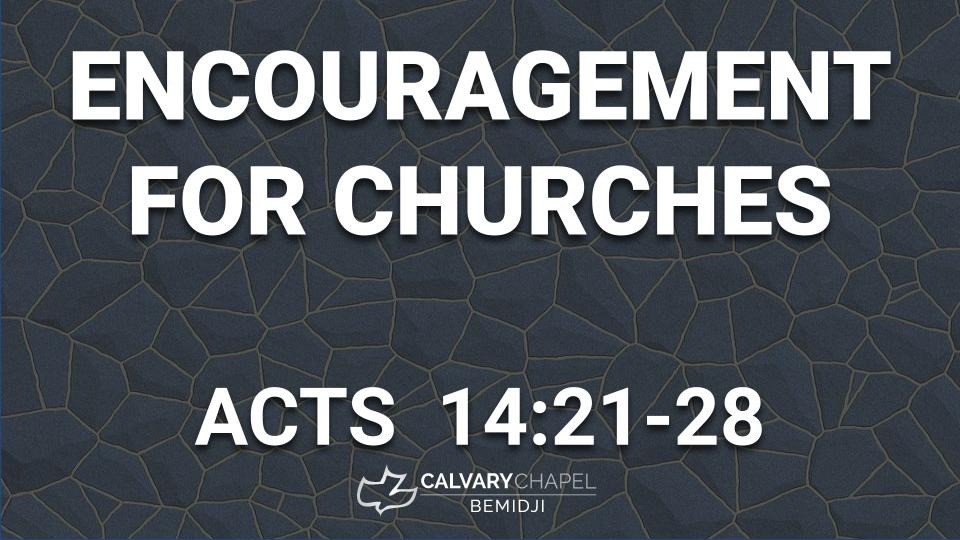 Encouragement for Churches ~ Sermon from Calvary Chapel Bemidji