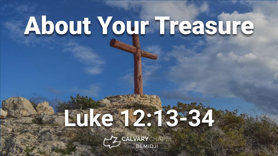 About Your Treasure ~ Sermon from Calvary Chapel Bemidji