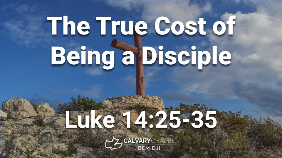 The True Cost of Being a Disciple ~ Sermon from Calvary Chapel Bemidji