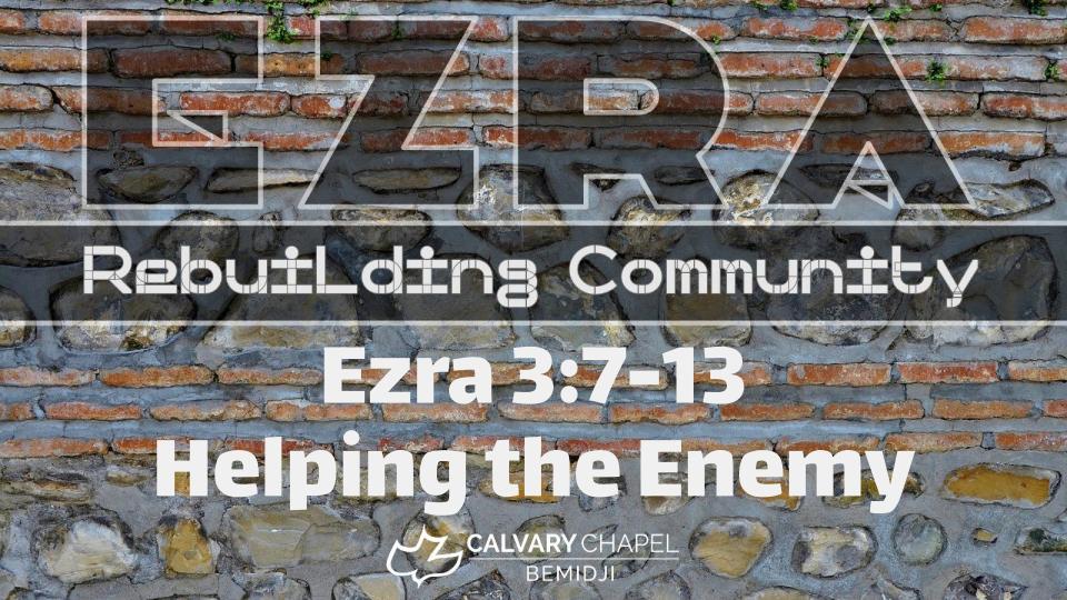 Helping the Enemy ~ Sermon from Calvary Chapel Bemidji