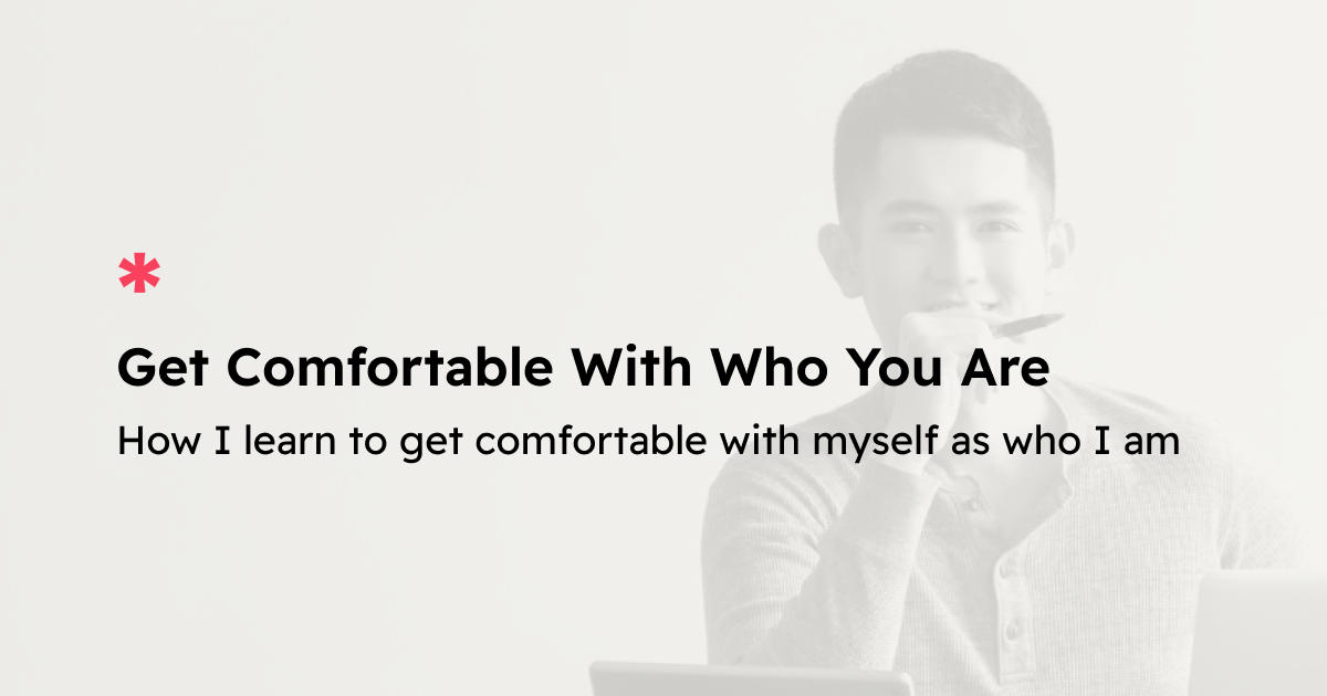 Get Comfortable With Who You Are | Dean Yeong