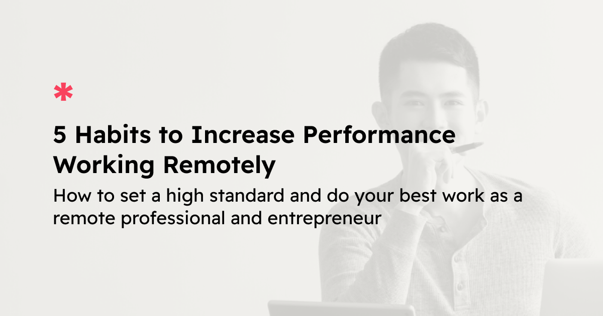 5 Habits to Increase Performance Working Remotely | Dean Yeong