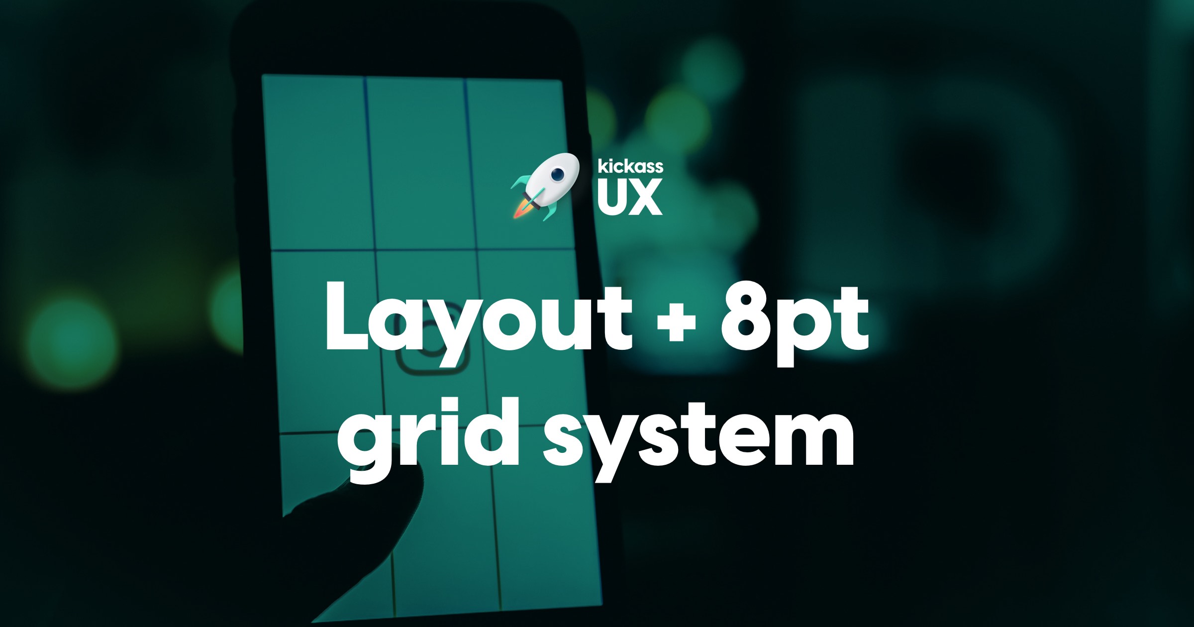 Layout + 8pt grid system | Kickass UX