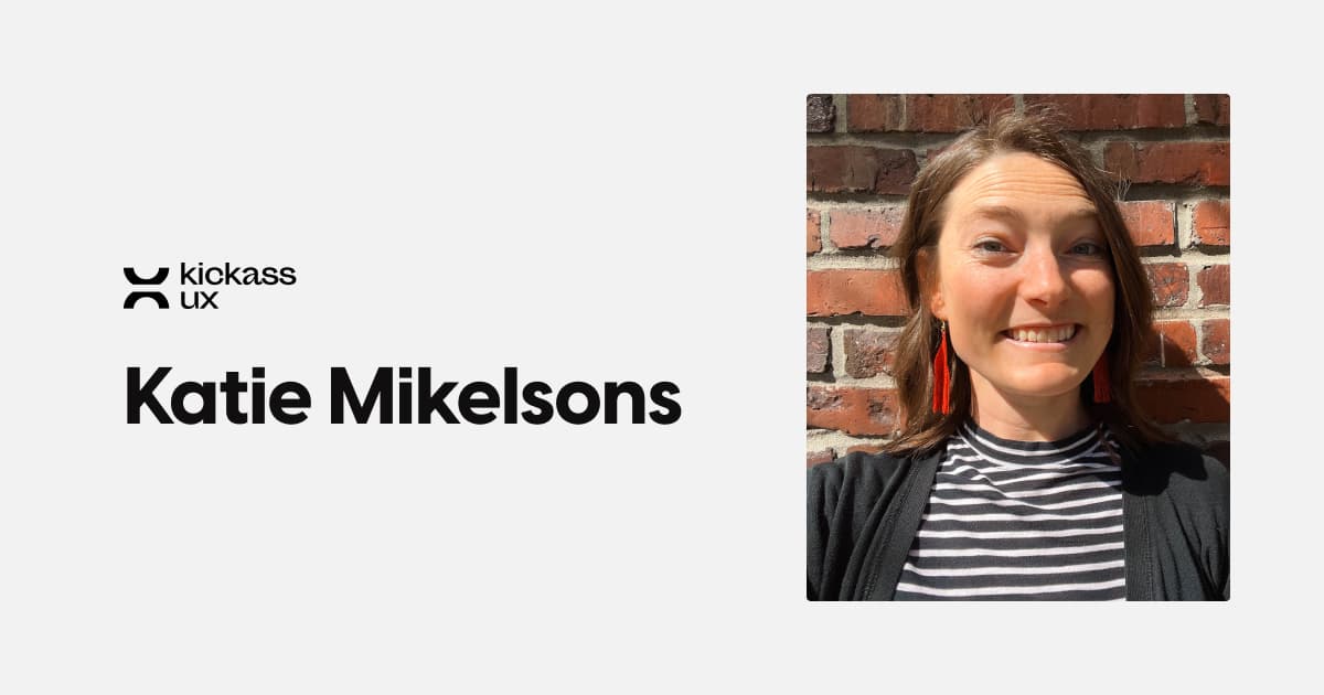 Katie Mikelsons | Kickass UX Community Portraits