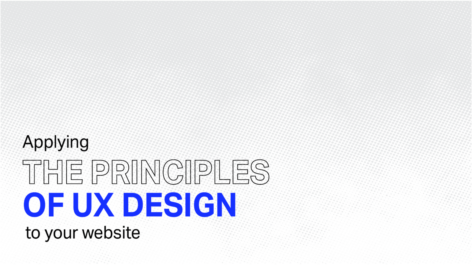Applying the principles of UX design to your website