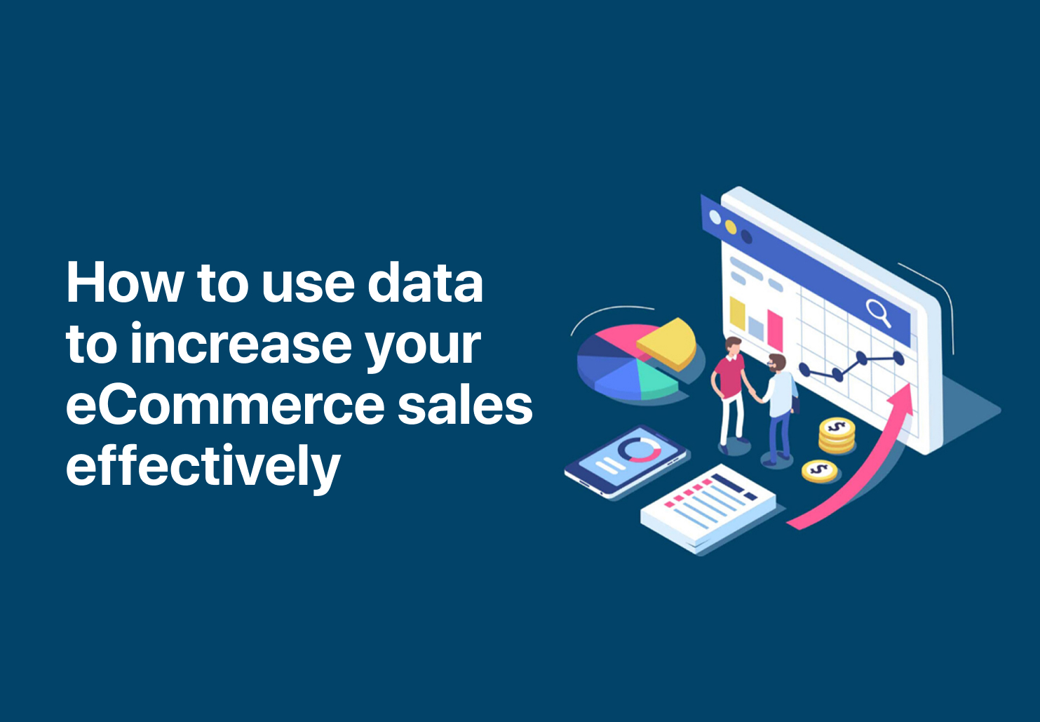 How to use data to increase your eCommerce sales effectively