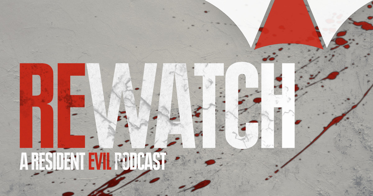 REwatch — A Resident Evil Film Franchise Podcast