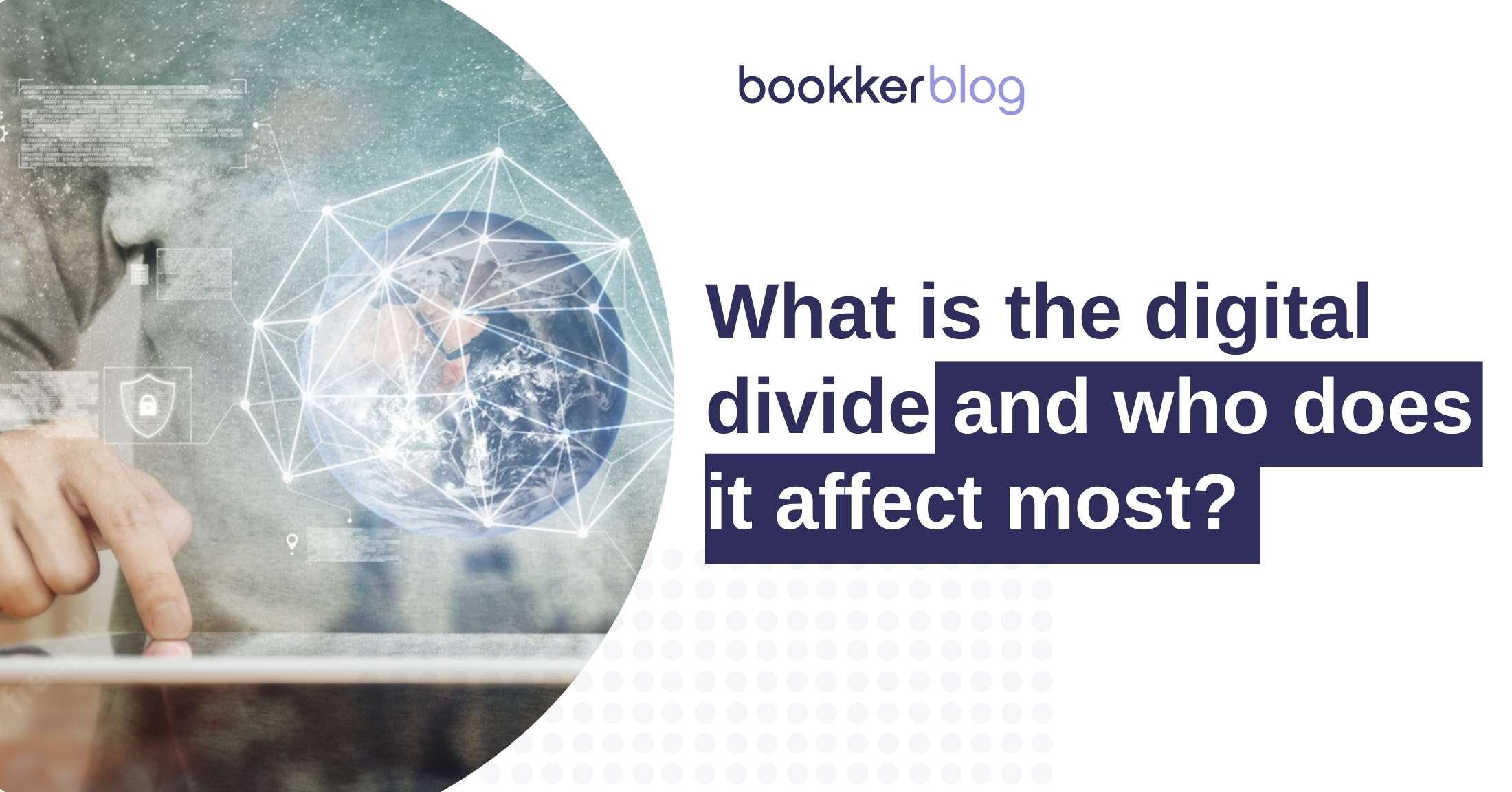 Bookker Blog - What is the digital divide and who is most affected by it?