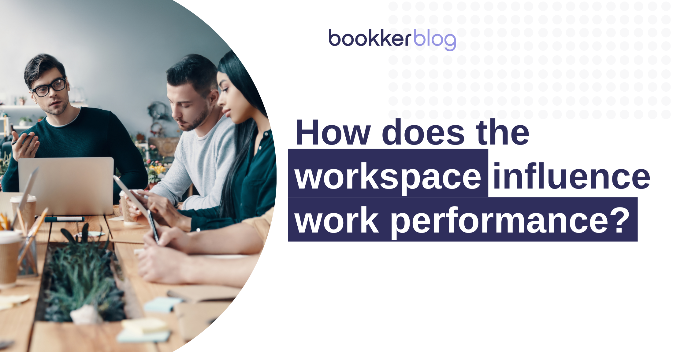 Bookker Blog - How does workspace influence work performance?