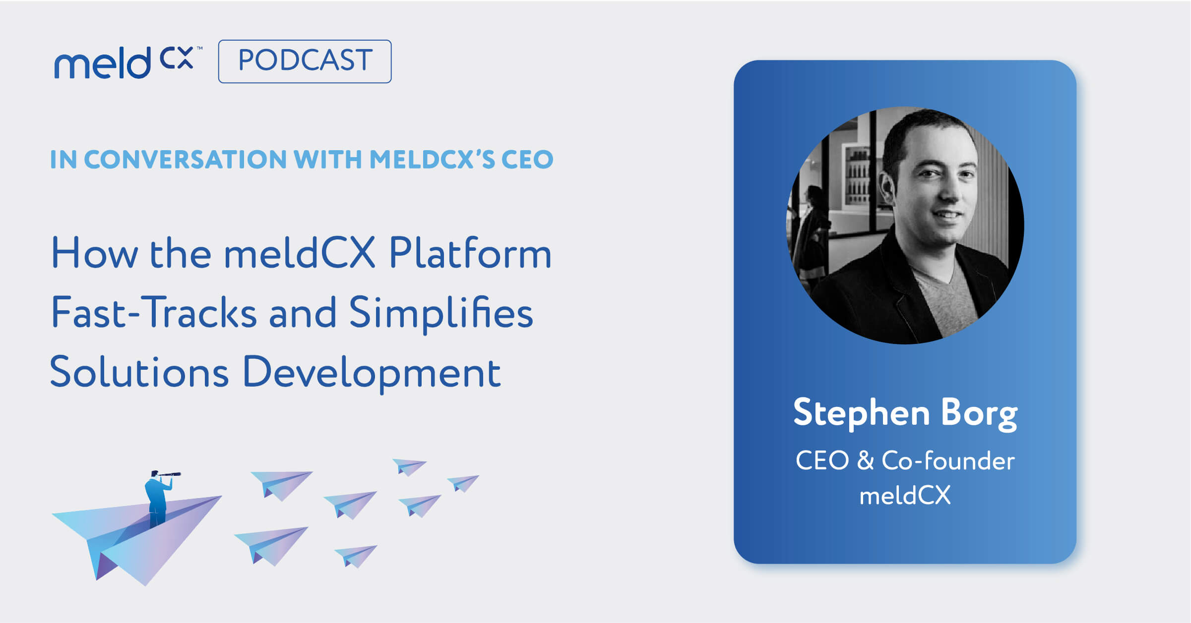16:9 Podcast – How the meldCX Platform Fast-Tracks and Simplifies ...