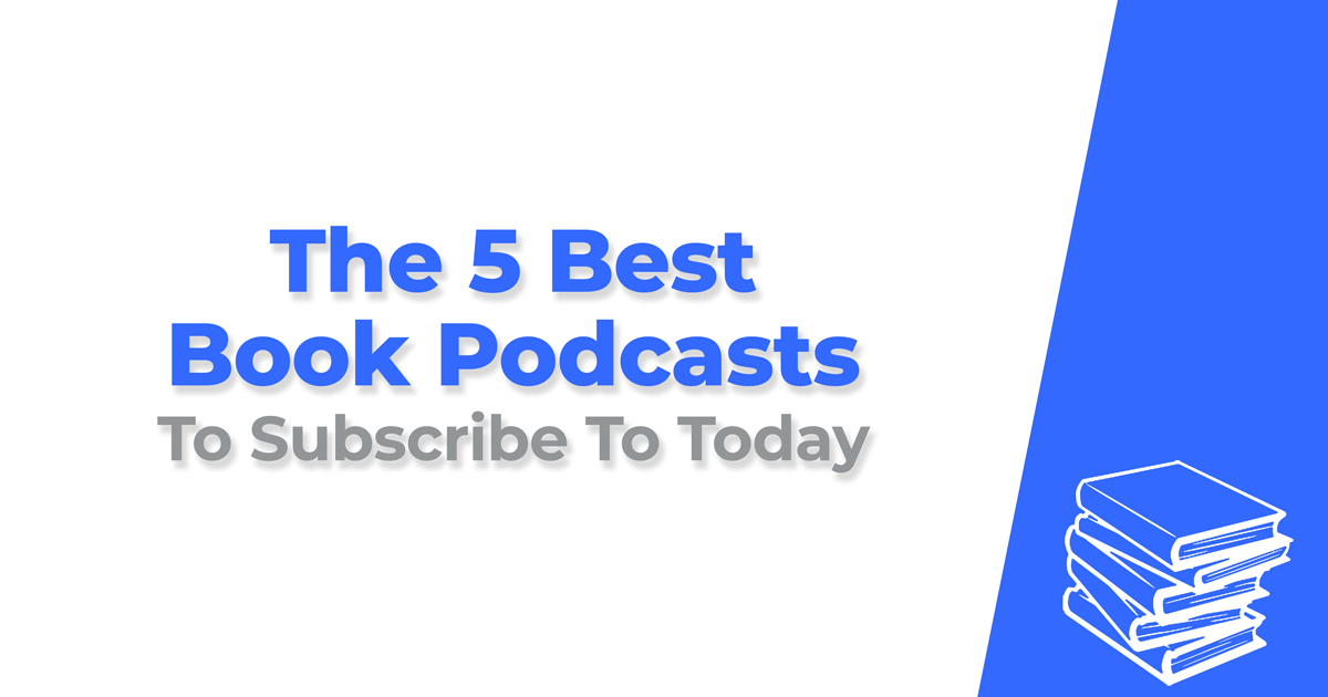 The 5 Best Book Podcasts To Subscribe To Today