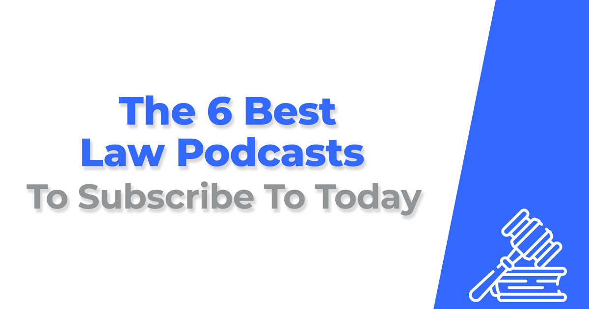 The 6 Best Law Podcasts To Subscribe To Today