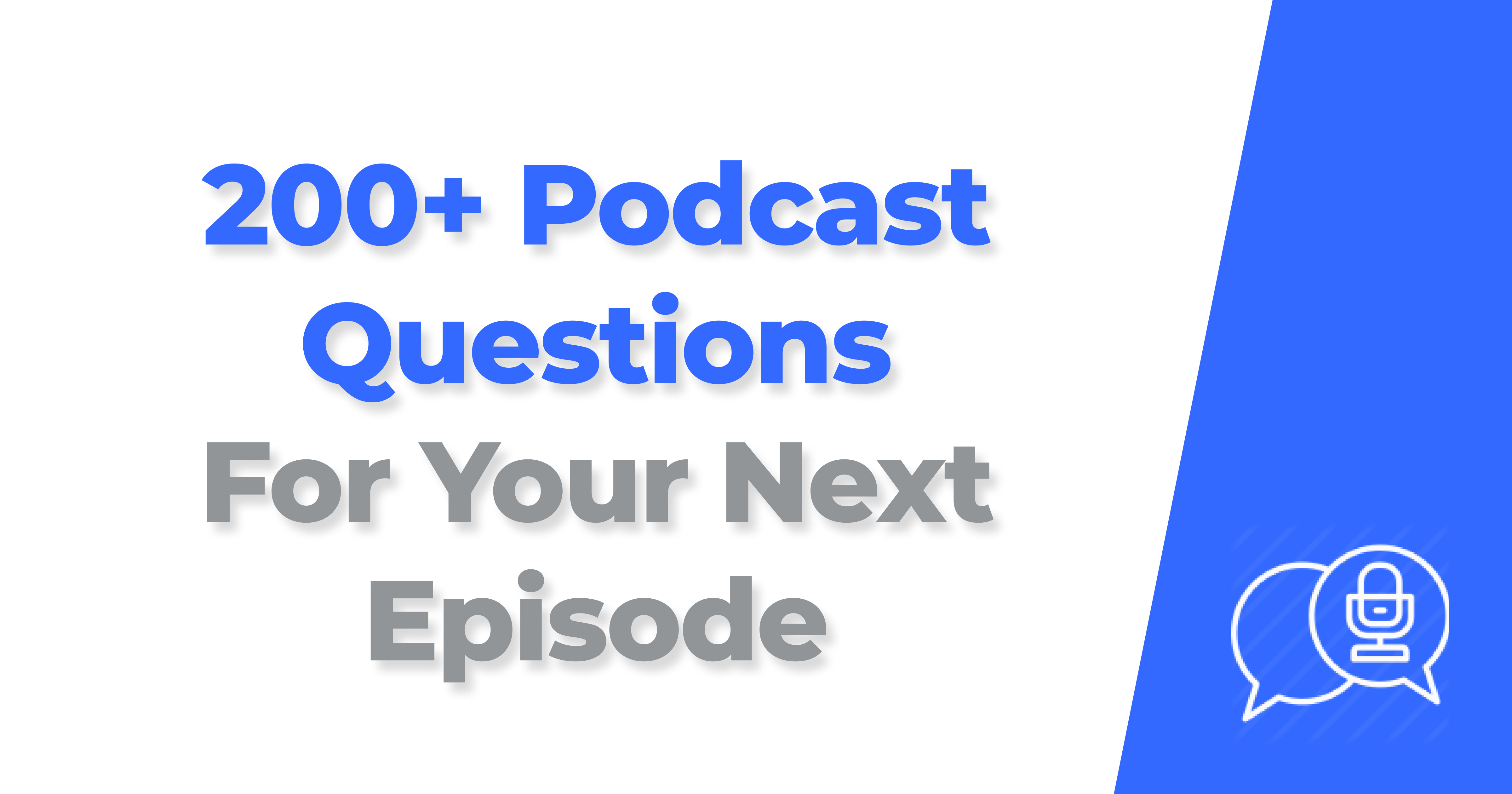 200+ Podcast Questions For Your Next Episode