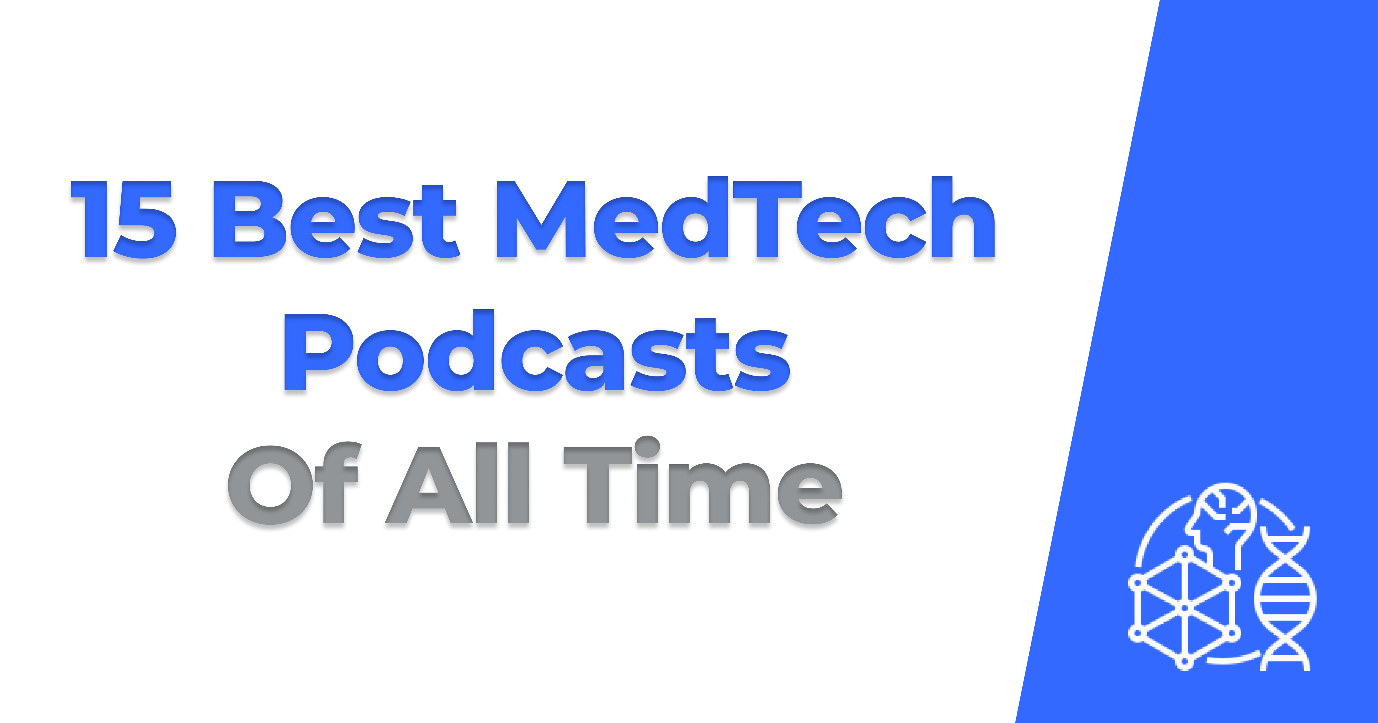 15 Best MedTech Podcasts Of All Time